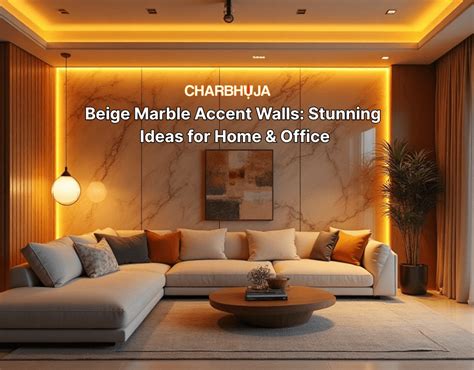 Beige Marble Accent Walls Stunning Ideas For Home And Office