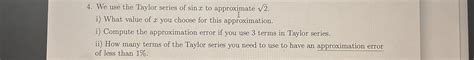 Solved We Use The Taylor Series Of Sinx ﻿to Approximate