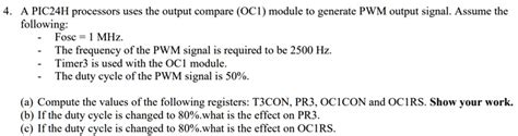 Solved A Pic24h Processors Uses The Output Compare Oci Module To Generate Pwm Output Signal