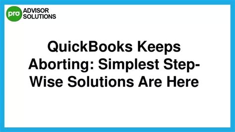 Ppt Learn How To Fix Quickbooks Keeps Aborting Issue Powerpoint