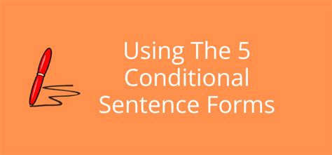 How To Use The Five Types Of Conditional Sentences