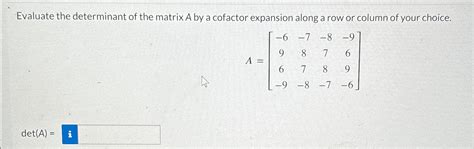 Evaluate The Determinant Of The Matrix A By A