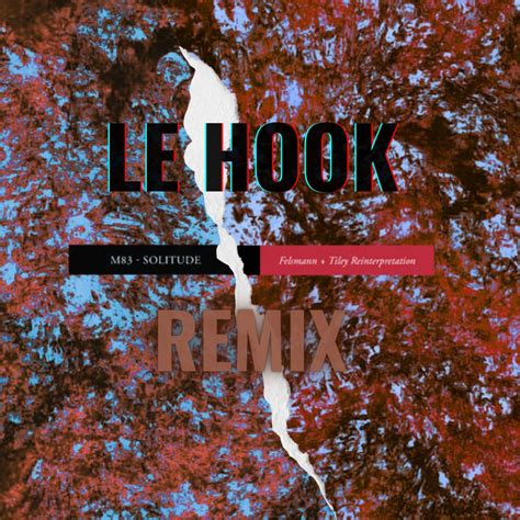 Solitude Le Hook Remix By Le Hook M83 Free Download On Hypeddit
