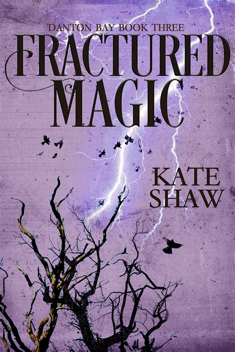 Fractured Magic Danton Bay Book Three By Kate Shaw Goodreads