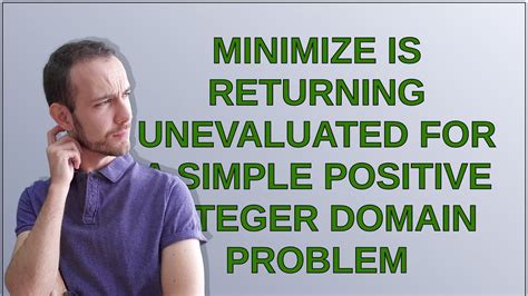 Mathematica Minimize Is Returning Unevaluated For A Simple Positive Integer Domain Problem