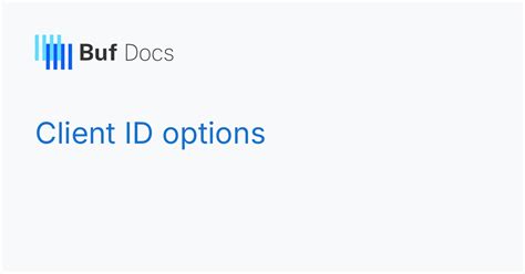 Client Id Options Buf Docs