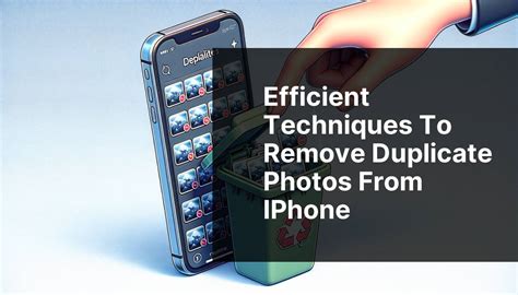 Efficient Techniques To Remove Duplicate Photos From Iphone