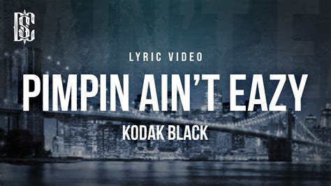 Kodak Black Pimpin Ain T Easy Lyrics