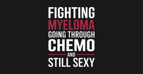Fighting Multiple Myeloma Chemo Multiple Myeloma Awareness Fighting Multiple Myeloma Chemo T