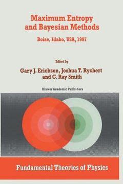 Libro Maximum Entropy And Bayesian Methods Boise Idaho Usa 1997