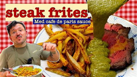 annonce STEAK FRITES CAFÉ DE PARIS SAUCE bedre end bearnaise YouTube