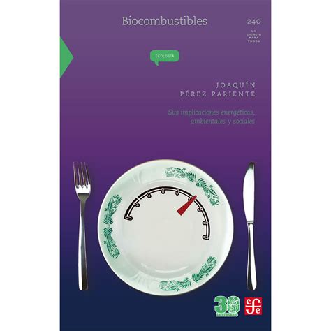 Biocombustibles Sus Implicaciones Energéticas Ambientales Y Sociales