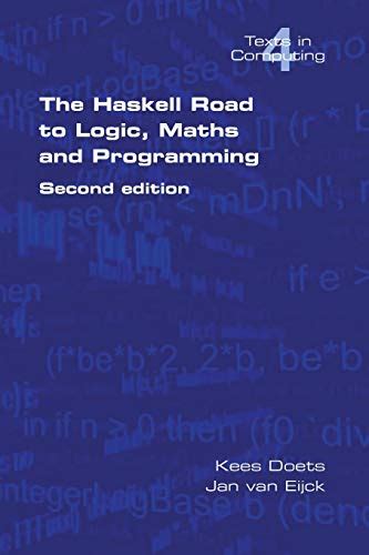The Haskell Road To Logic Maths And Programming Second Edition Texts In Computing Kees