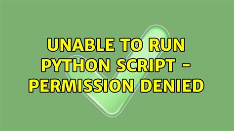Unable To Run Python Script Permission Denied Solutions Youtube