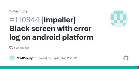 Impeller Black Screen With Error Log On Android Platform · Issue 110844 · Flutterflutter