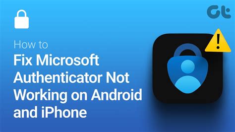 How To Fix Microsoft Authenticator Not Working On Android And IPhone