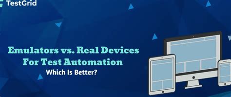 Emulators Vs Real Devices For Test Automation Which Is Better Dev