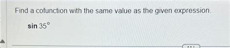 Solved Find A Cofunction With The Same Value As The Given Chegg Com