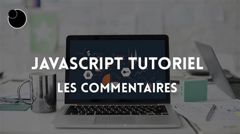 tutoriel javascript les commentaires 1 youtube