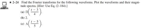 Solved ★ 2 24 Find The Fourier Transforms For The Following