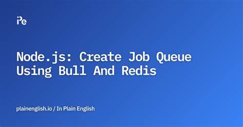 Nodejs Create Job Queue Using Bull And Redis