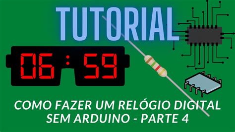 tutorial como fazer um relógio digital parte 4 montando os