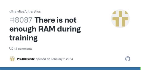 There Is Not Enough Ram During Training · Issue 8087 · Ultralytics