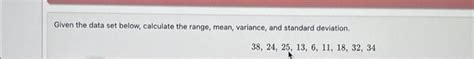 Solved Given The Data Set Below Calculate The Range Mean