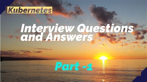 Kubernetes Interview Questions And Answers Part 1 Youtube