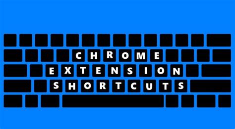How To Assign Keyboard Shortcuts To Chrome Extensions Chrome