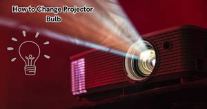 How To Change Projector Bulb