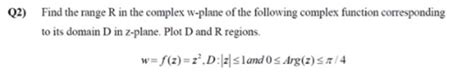 Solved Find The Range R In The Complex W Plane Of The Chegg