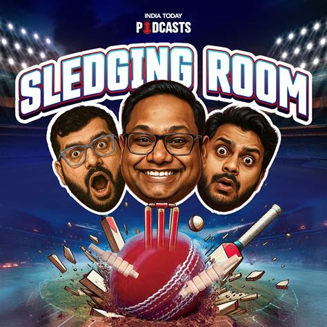 Listen Sports Sledging Room Weekly Podcast Indiatoday Podcast