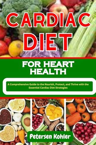 Cardiac Diet For Heart Health A Comprehensive Guide To The Nourish Protect And Thrive With