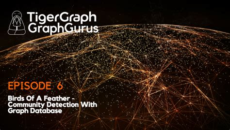 Graph Gurus Episode 6 Birds Of A Feather Community Detection With