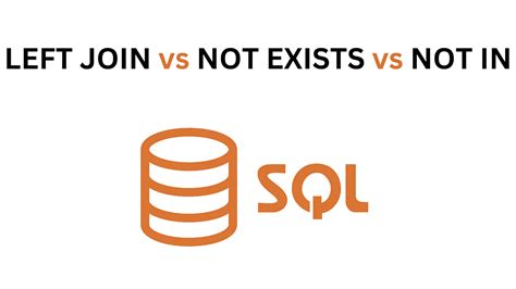 Left Join Vs Not Exists Vs Not In In Sql Filtering Data With No Matching Records By Vishal