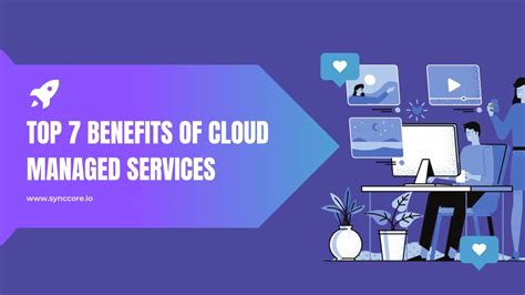 Benefits Of Cloud Managed Services Top 7 Synccore Cloud Blog