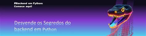Domine O Backend Python Dicas Para Iniciantes