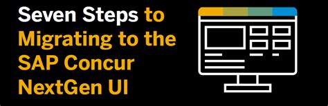 7 Steps To Migrating To The Sap Concur Nextgen Ui Sap Concur Uk