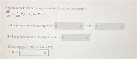 Solved A Population P Obeys The Logistic Model It Satisfies
