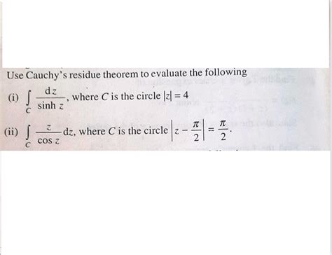 Solved Use Cauchy S Residue Theorem To Evaluate The Chegg Com