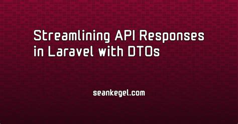 Streamlining Api Responses In Laravel With Dtos By Sean Kegel