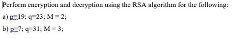 Solved Perform Encryption And Decryption Using The Rsa