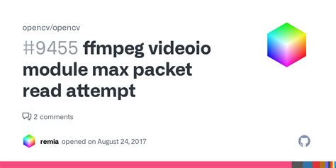 Ffmpeg Videoio Module Max Packet Read Attempt · Issue 9455 · Opencv