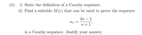 Solved B State The Definition Of A Cauchy Sequence Ii
