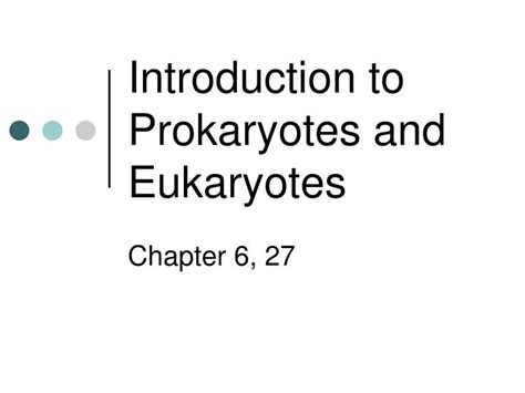 Ppt Introduction To Prokaryotes And Eukaryotes Powerpoint