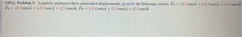 solved 10 problem 5 a particle undergoes three