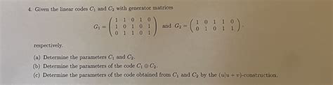 Solved Given The Linear Codes C1 And C2 With Generator Chegg