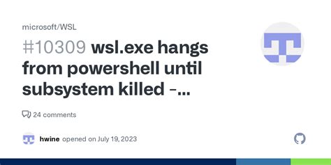 Wslexe Hangs From Powershell Until Subsystem Killed Arm64 Aarch64 · Issue 10309 · Microsoft