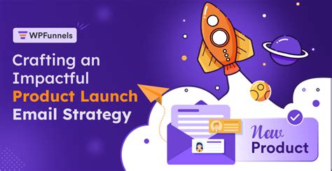 How To Craft A Product Launch Email Strategy